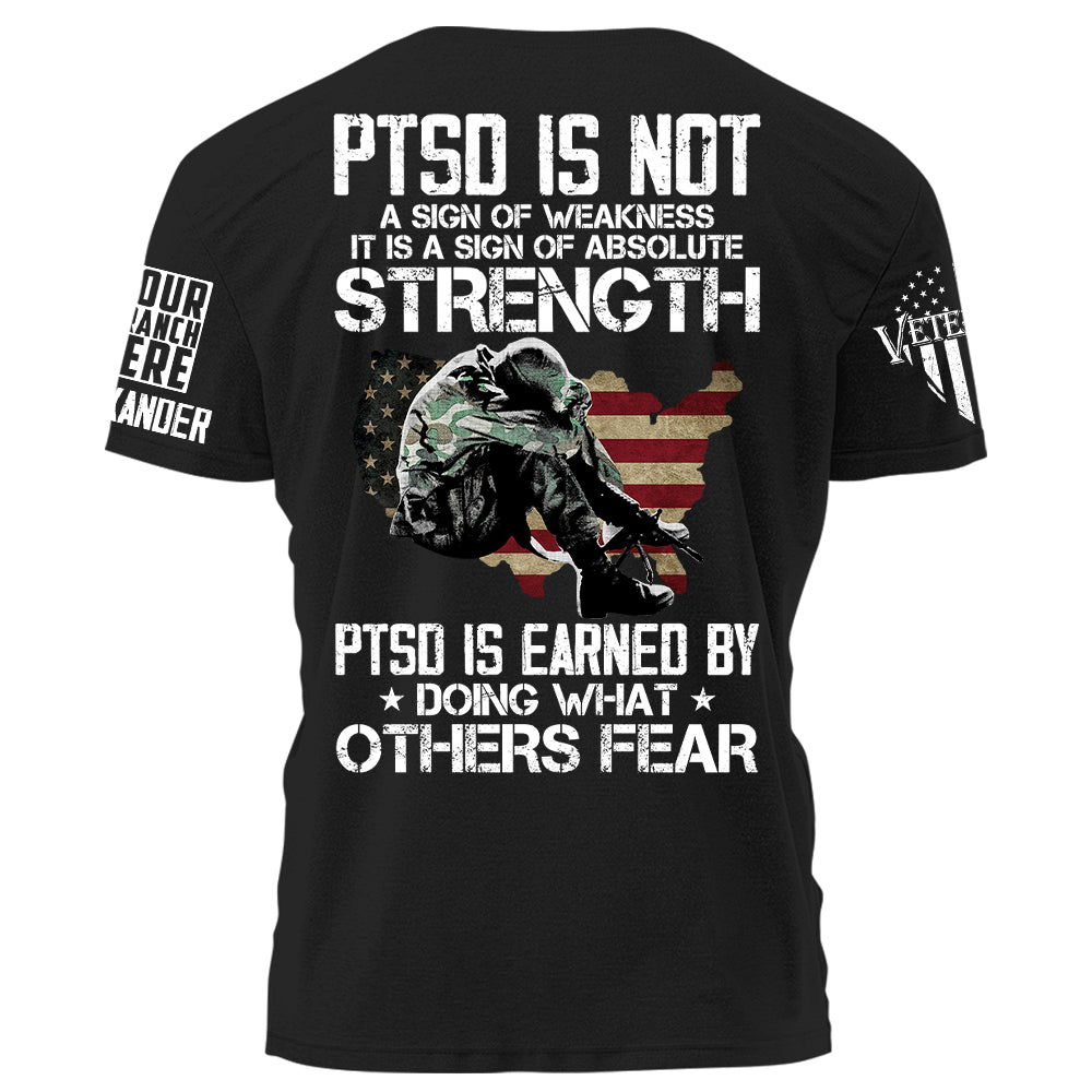 PTSD Is NOt A Sign Of Weakness PTSD Is Earned By Doing What Others Fea ...